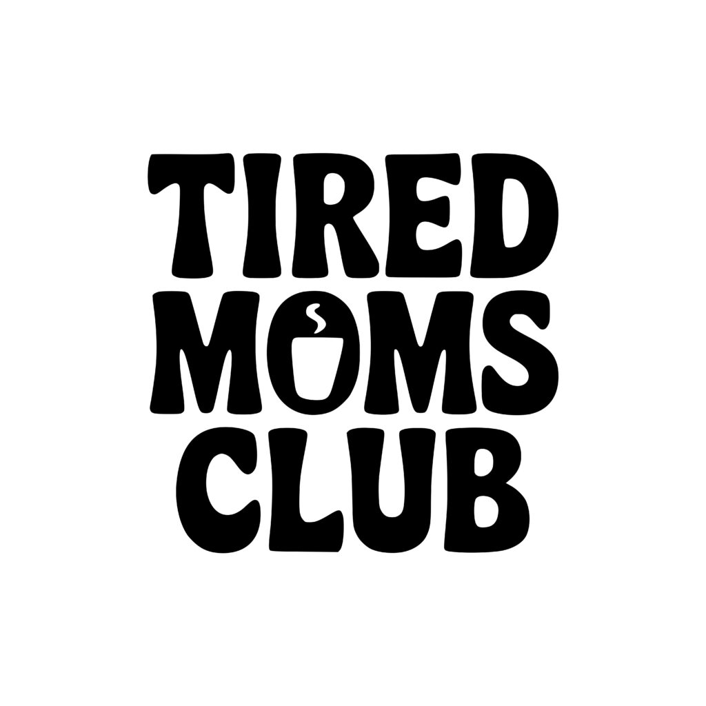 Tired Moms Club – Creative Meadow