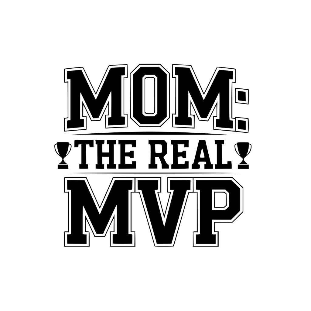 Mom, the Real MVP Design: SVG, PNG for Cricut & More