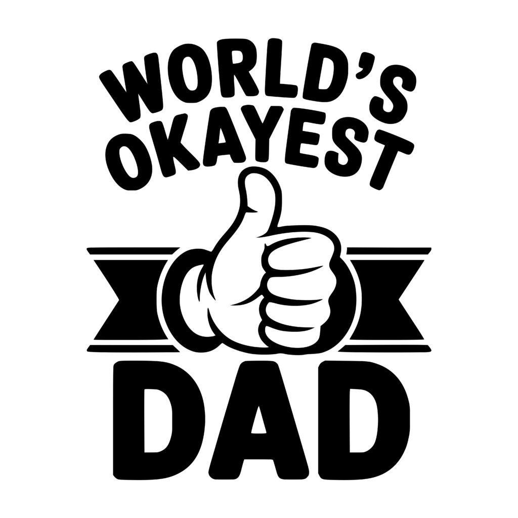Okayest Dad Ever – Creative Meadow